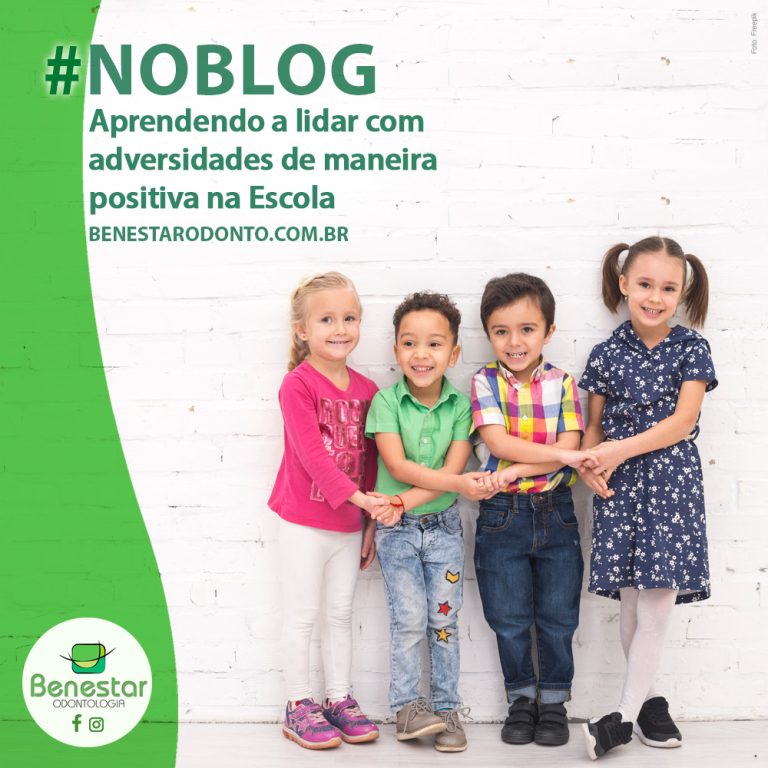 Benestar Odontologia | Aprendendo a lidar com adversidades de maneira positiva na Escola
